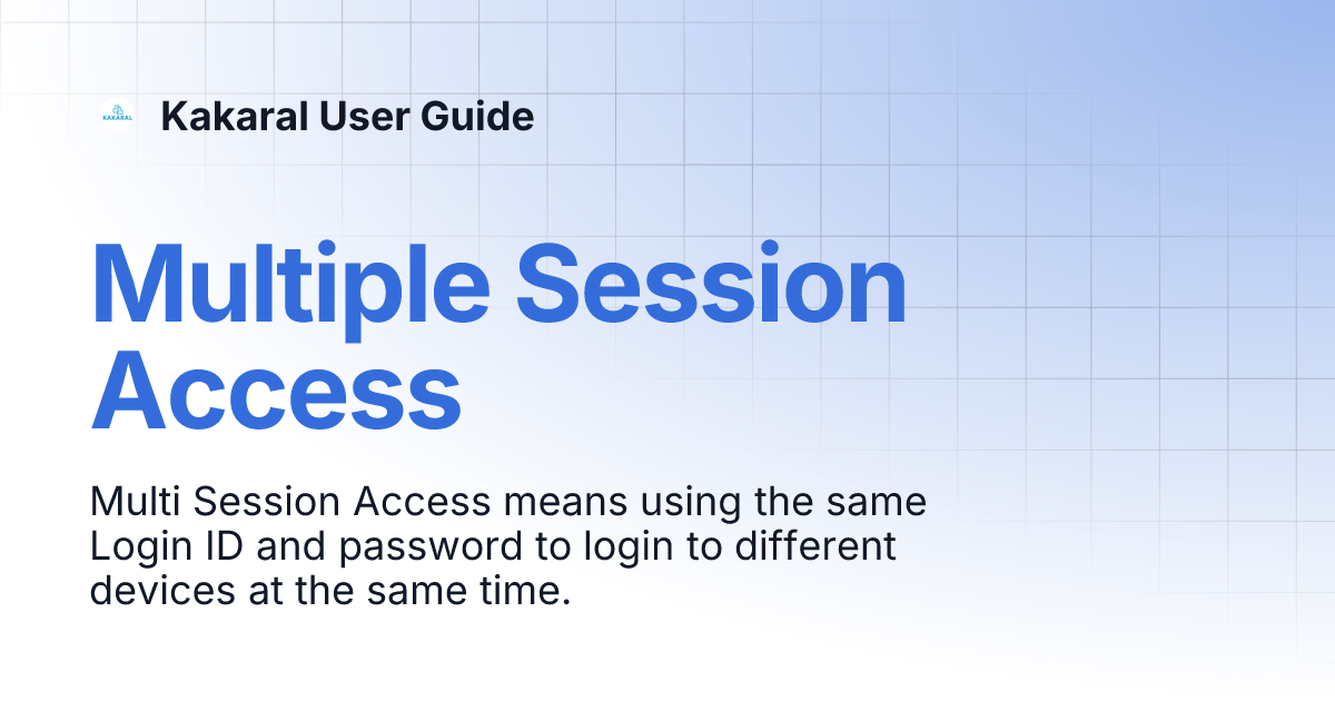 Multiple Session Access | Kakaral User Guide