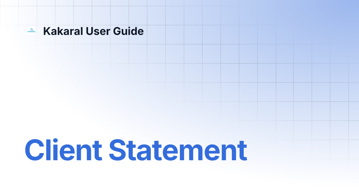 Client Statement | Kakaral User Guide