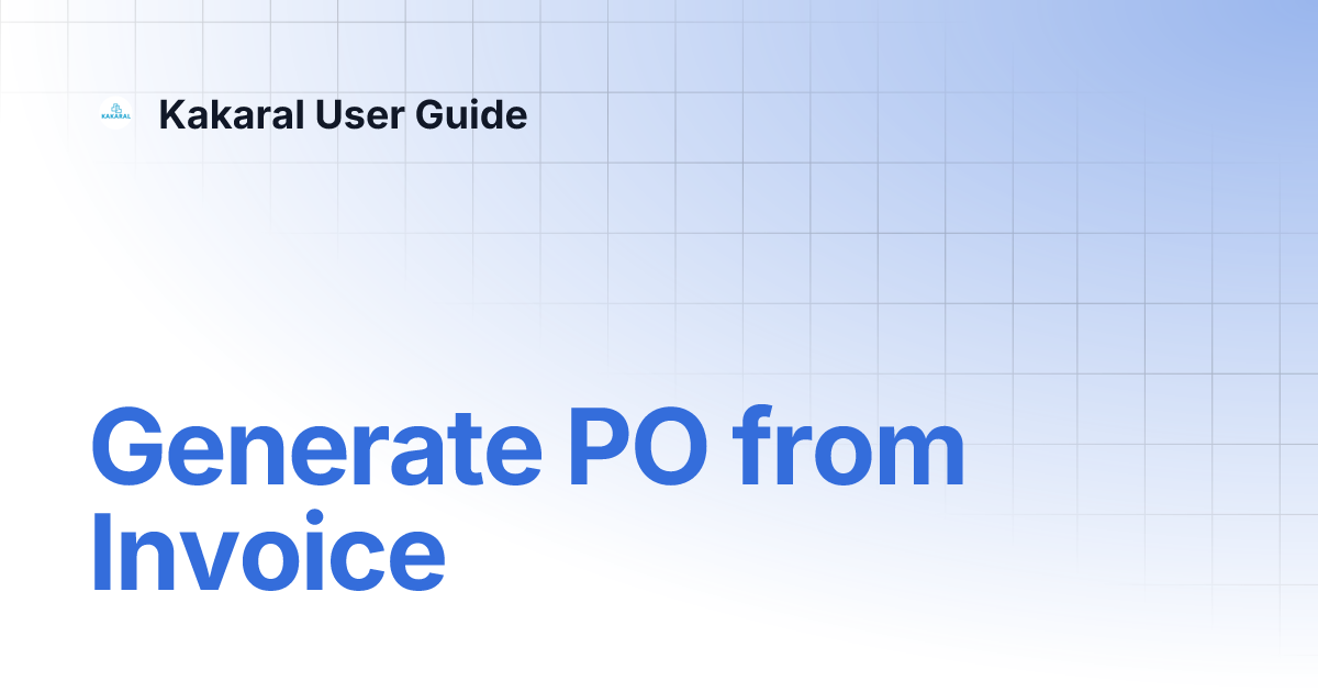 Generate PO from Invoice | Kakaral User Guide