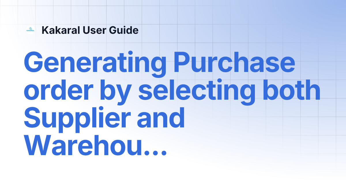 Generating Purchase order by selecting both Supplier and Warehouse ...