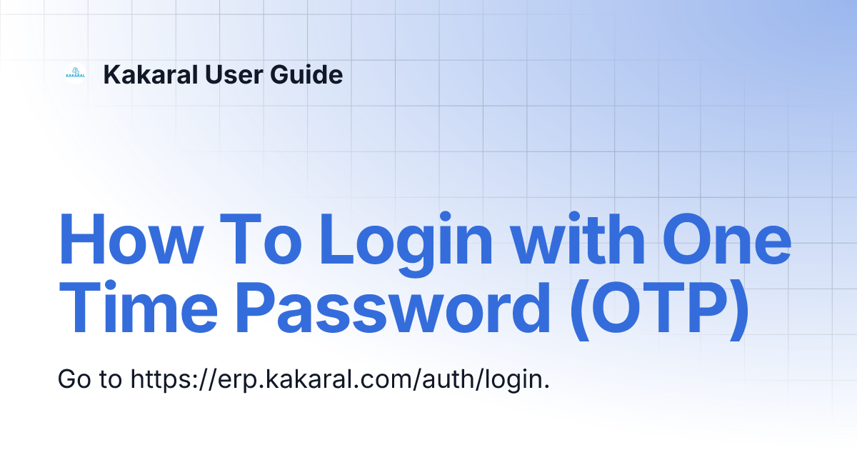 How To Login with One Time Password (OTP) | Kakaral User Guide