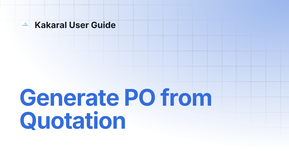 Generate PO from Quotation | Kakaral User Guide